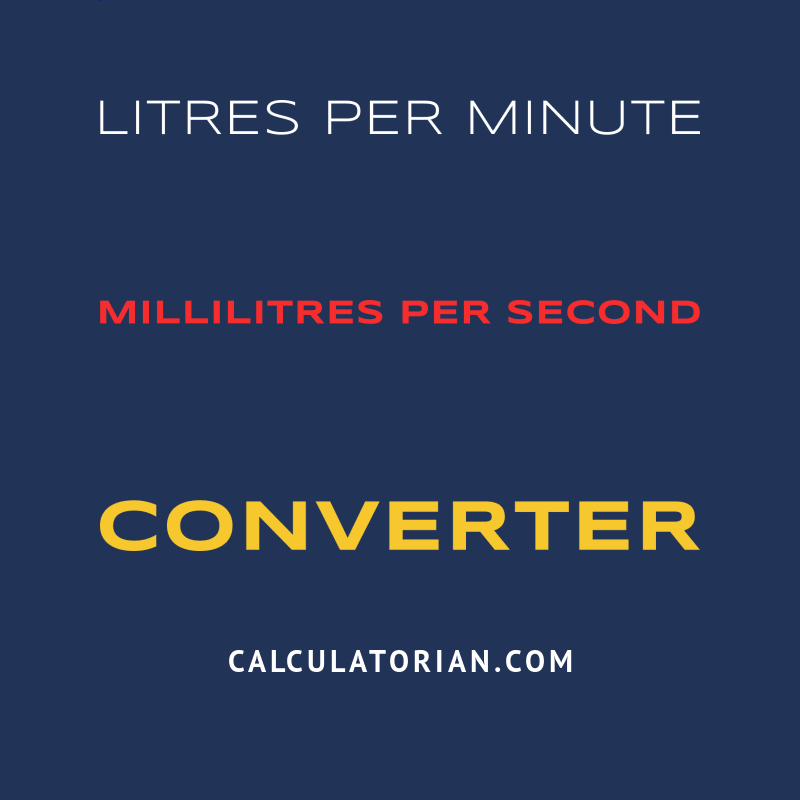 Convert From Litres Per Minute To Millilitres Per Second convert-from-litres-per-minute-to-millilitres-per-second